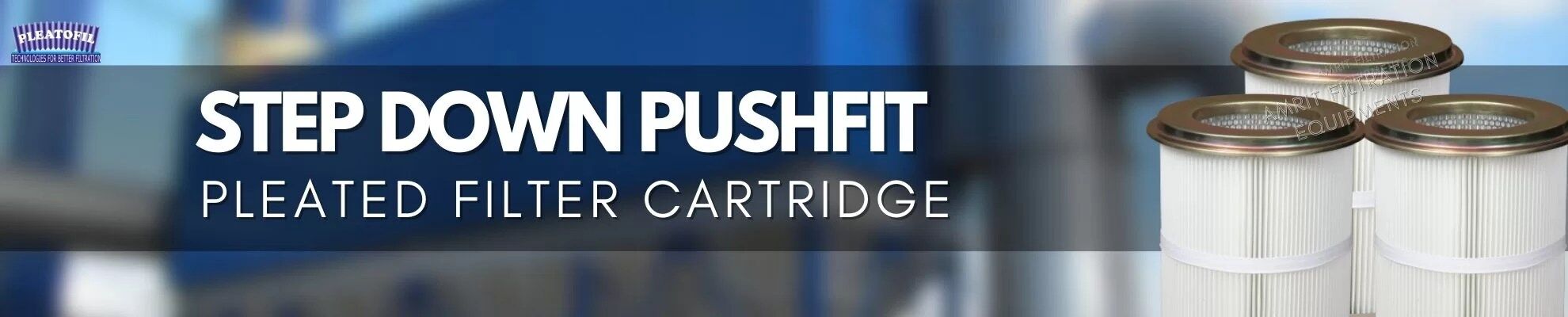 Step Down Pushfit Pleated Filters Manufaturers & Suppliers - Indian Filters