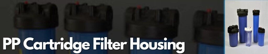 PP Cartridge Housing Filter Manufacturer & Supplier - Indian Filters