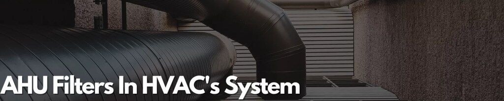 AHU Filters in HVAC Working, Specifications, and FAQs - Indian Filters