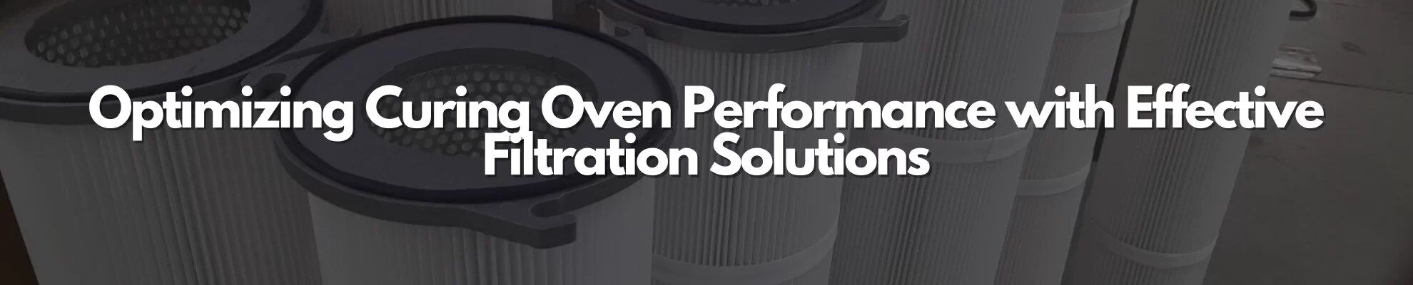 Optimizing Curing Oven Performance with Effective Filtration Solutions - Indian Filters